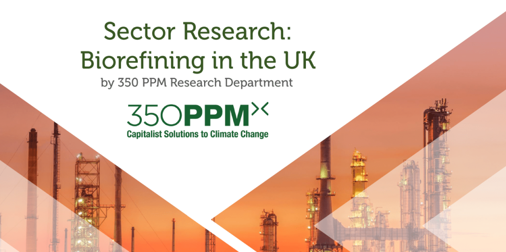 350 PPM SECTOR RESEARCH - BIO-REFINING IN THE UK - News and Events